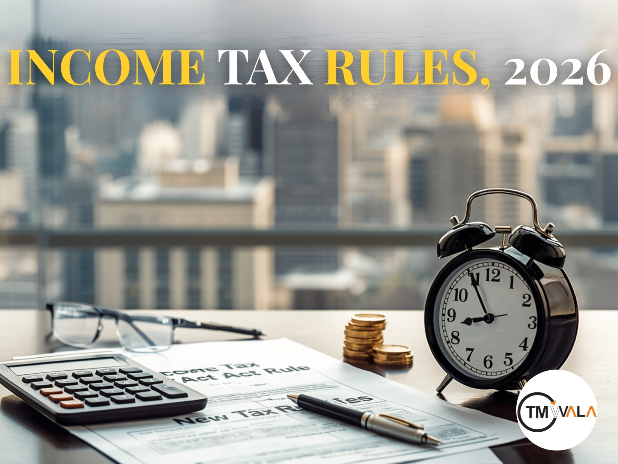 Income Tax Rules 2026: What Changes for Taxpayers